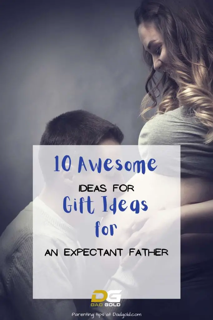 10 Awesome Expectant Father Gifts - Dad Gold