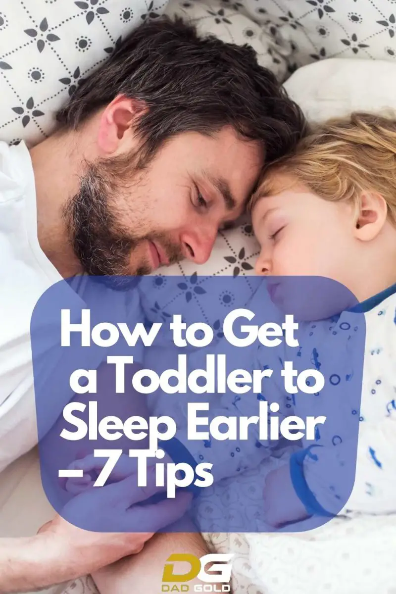 How to Get a Toddler to Sleep Earlier - 7 Tips - Dad Gold