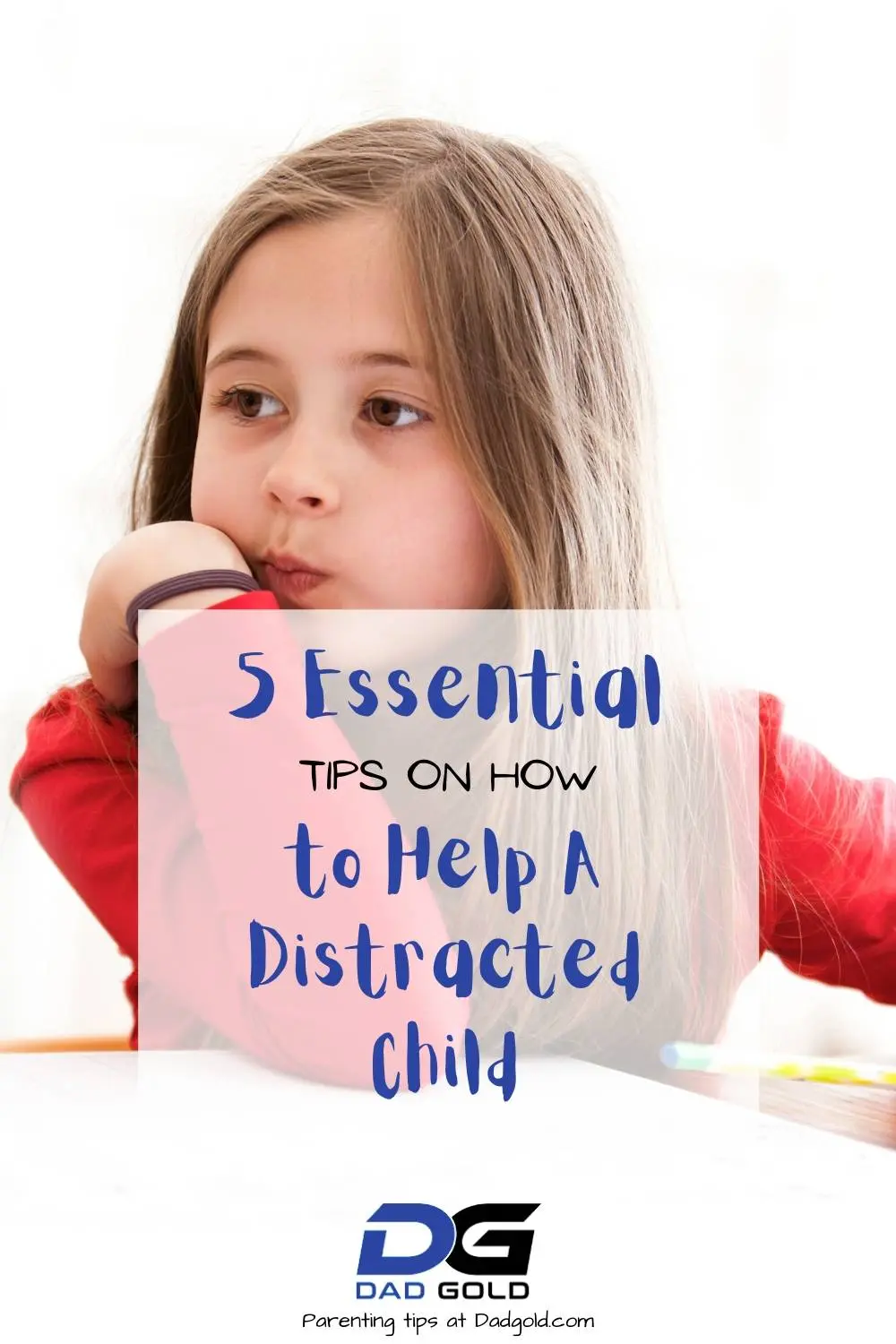 5 Essential Tips On How to Help A Distracted Child - Dad Gold