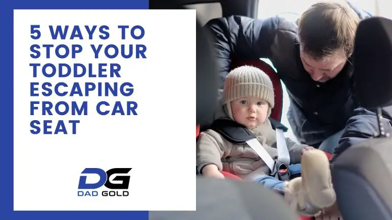 How To Stop Your Toddler Escaping From Car Seat - Dad Gold