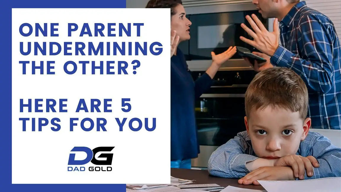 When One Parent Undermines The Other, Frustration Reigns - Dad Gold