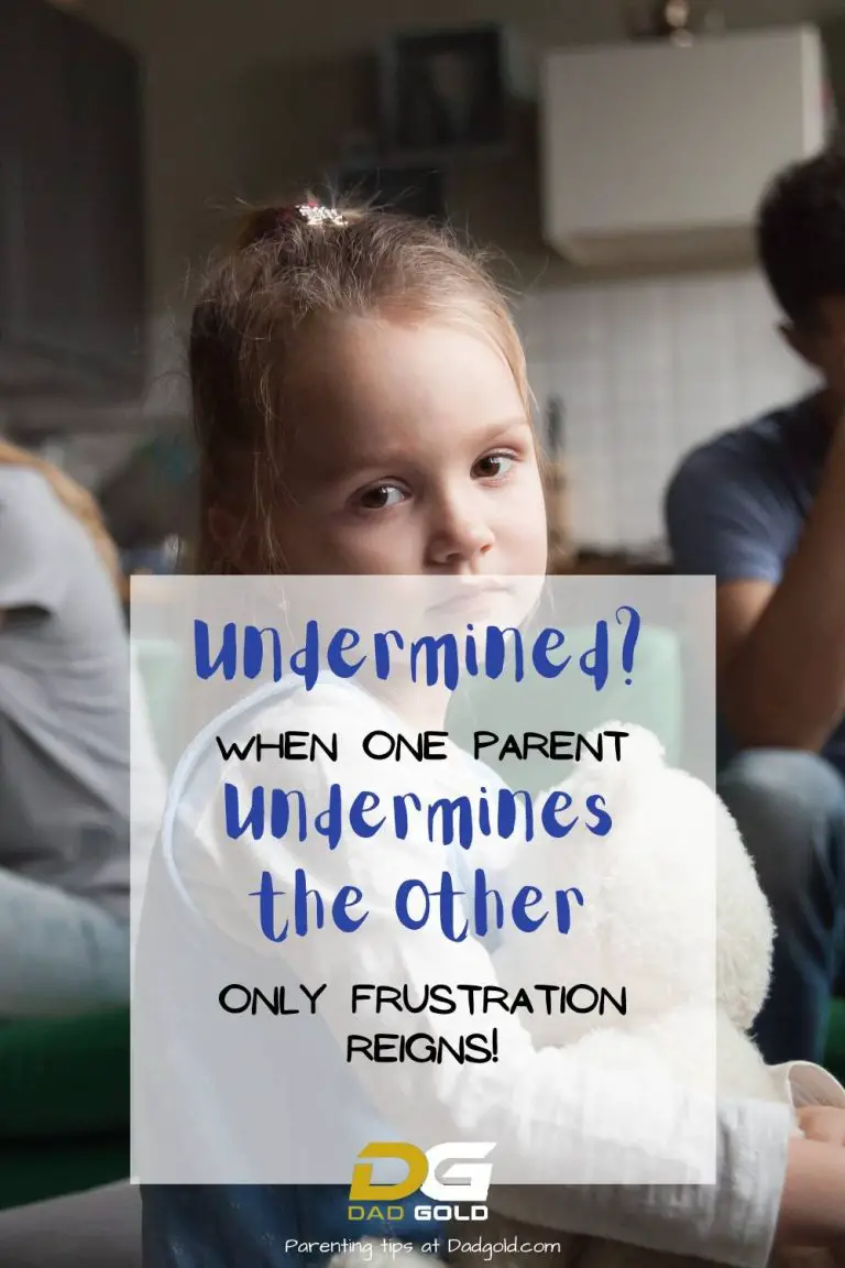 When One Parent Undermines The Other, Frustration Reigns - Dad Gold