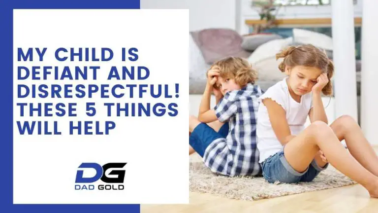 My Child is Defiant and Disrespectful! These 5 Things Will Help - Dad Gold
