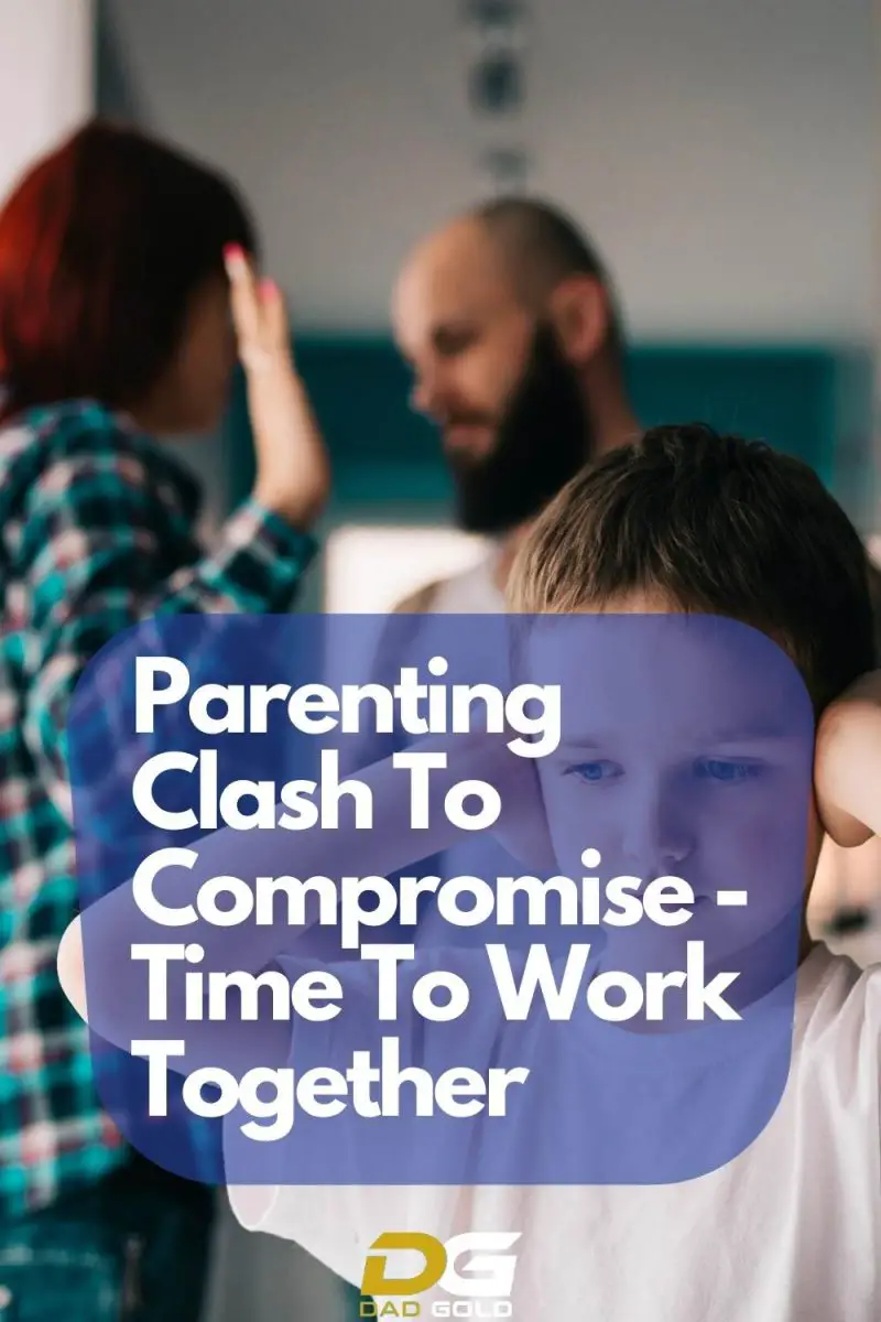 From Parenting Clash To Compromise - Learn To Work Together! - Dad Gold