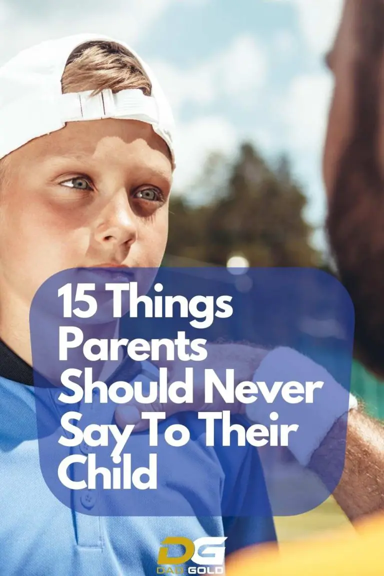 15 Things Parents Should Never Say To Their Child - Dad Gold