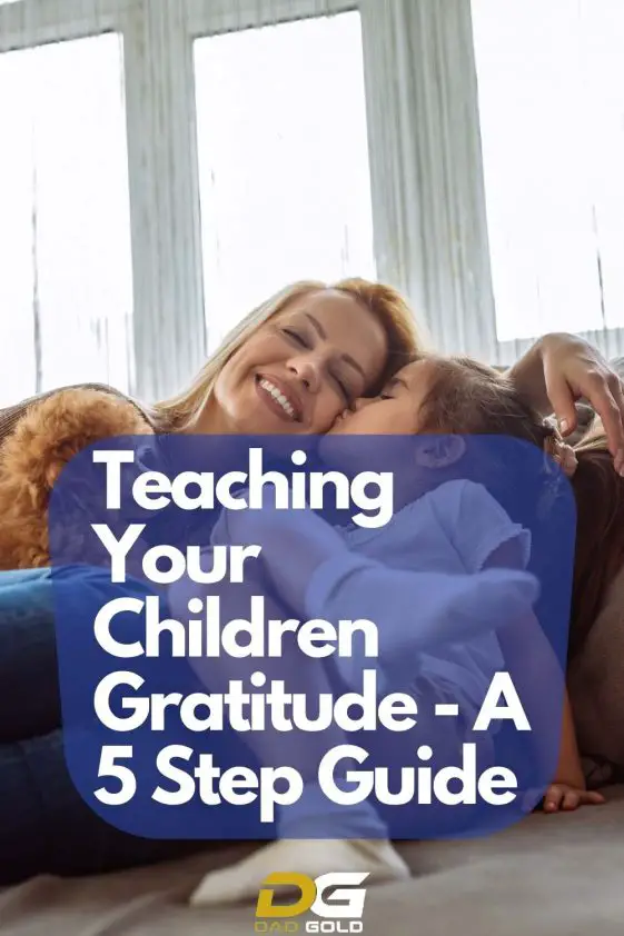 Teaching Your Children Gratitude - A 5 Step Guide - Dad Gold