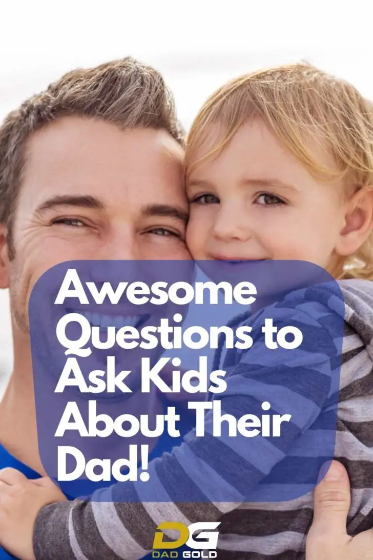 Toddler Questionnaire: Best Questions to Ask Kids About Their Dad - Dad ...