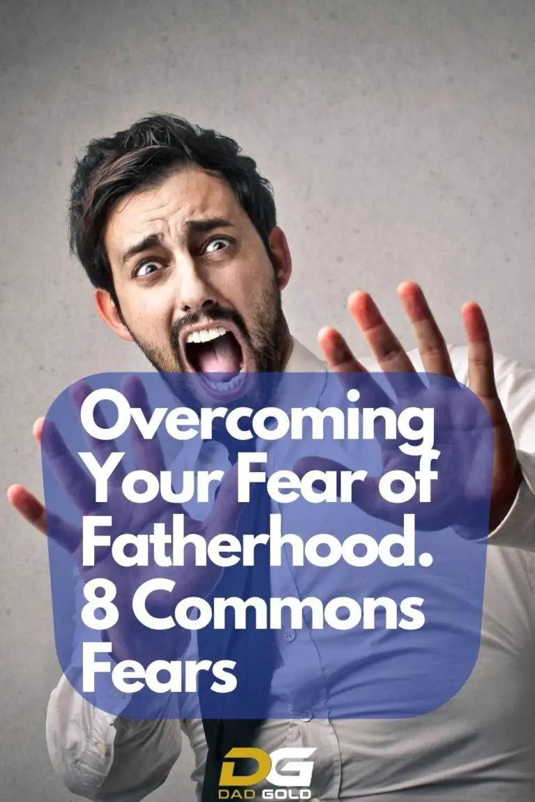 Overcoming Your Fear of Fatherhood. 8 Commons Fears - Dad Gold