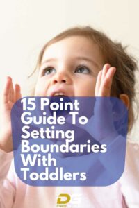 15 Point Guide To Setting Boundaries With Toddlers - Dad Gold