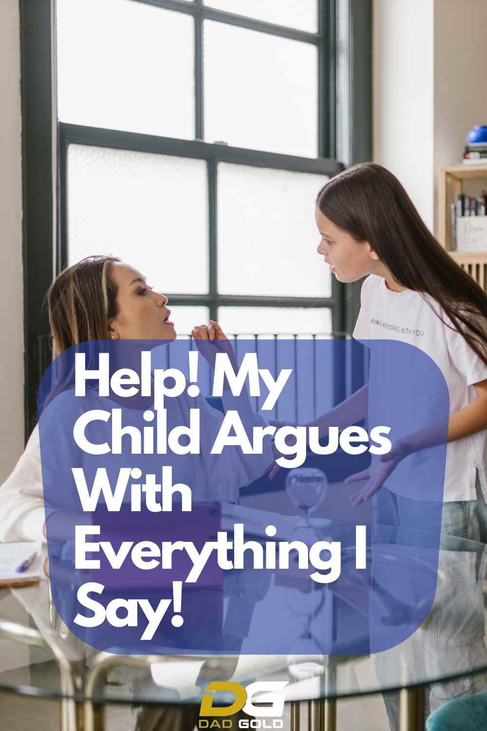 Help! My Child Argues With Everything I Say! What Do I Do? - Dad Gold
