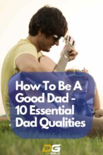 How To Be A Good Dad - 10 Essential Dad Qualities - Dad Gold
